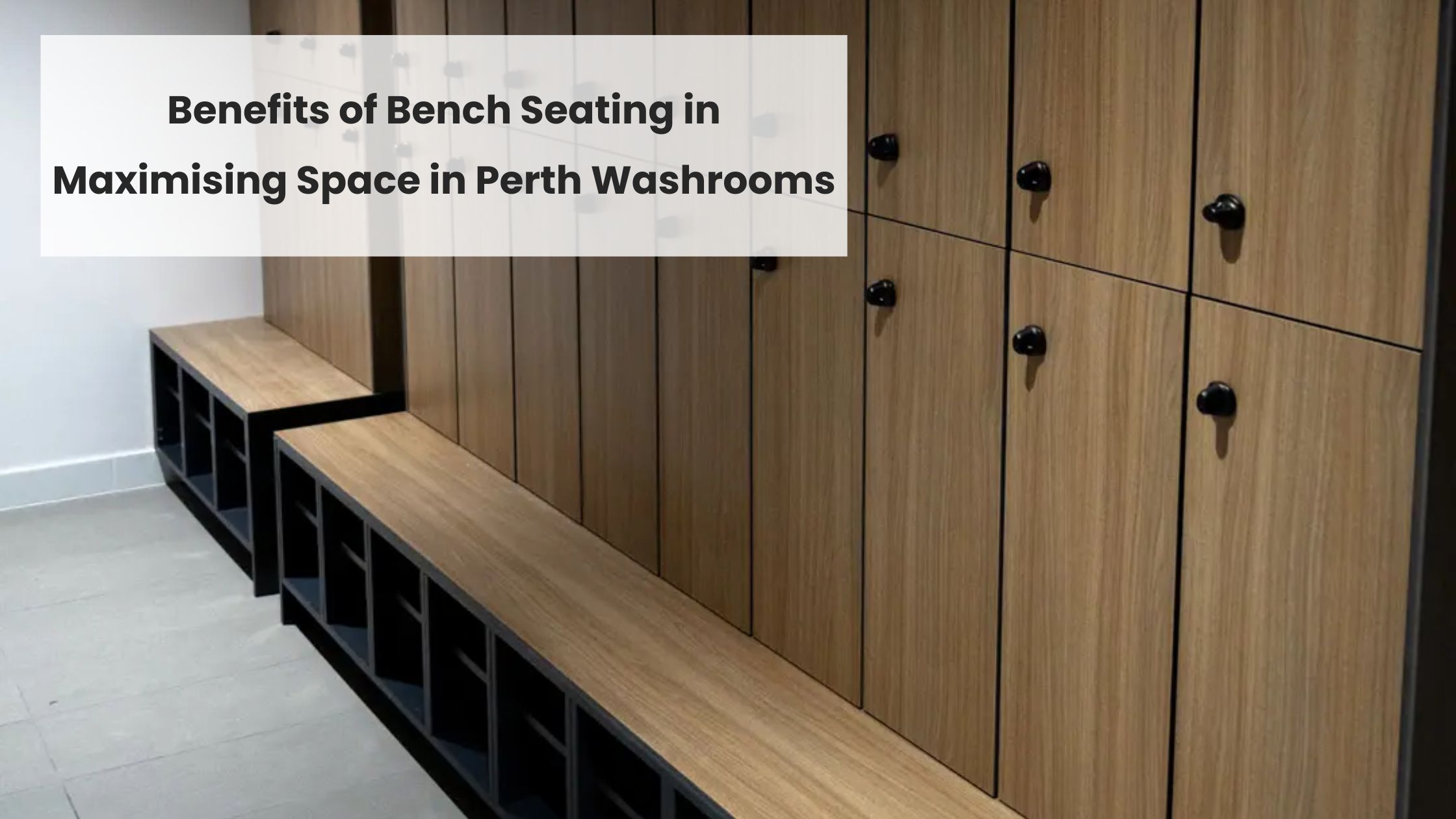 Benefits of Bench Seating in Maximising Space in Perth Washrooms - CUBISPEC