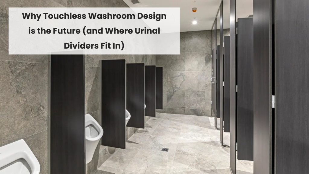 Why Touchless Washroom Design is the Future (and Where Urinal Dividers ...
